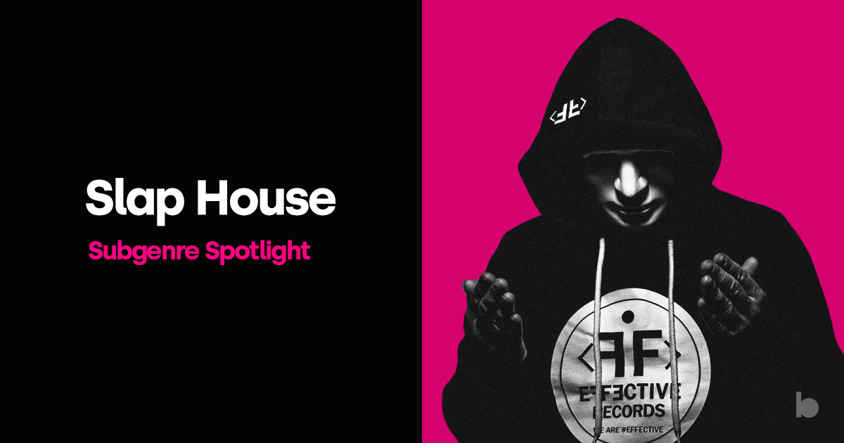 Slap House: Subgenre Spotlight