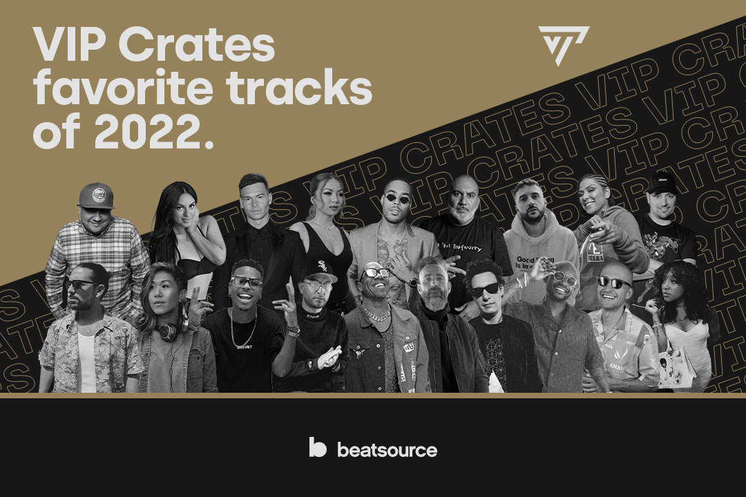 'VIP Crates' DJs' Favorite Tracks of 2022
