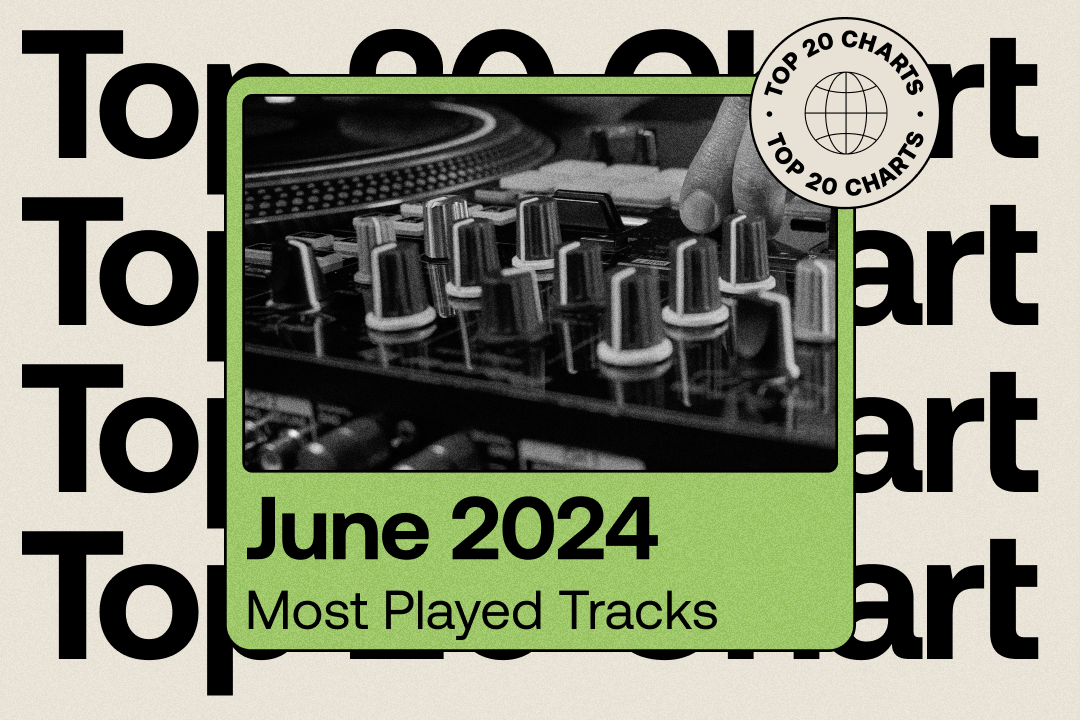 The Most Played Tracks of June 2024