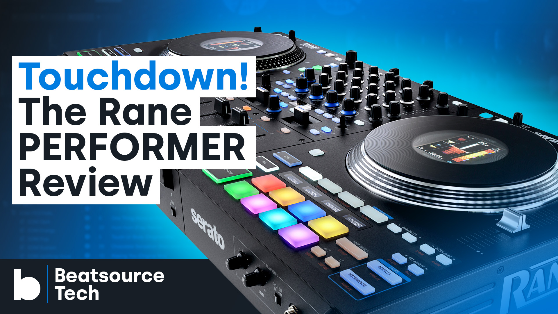 Touchdown! The Rane PERFORMER Review: Beatsource Tech